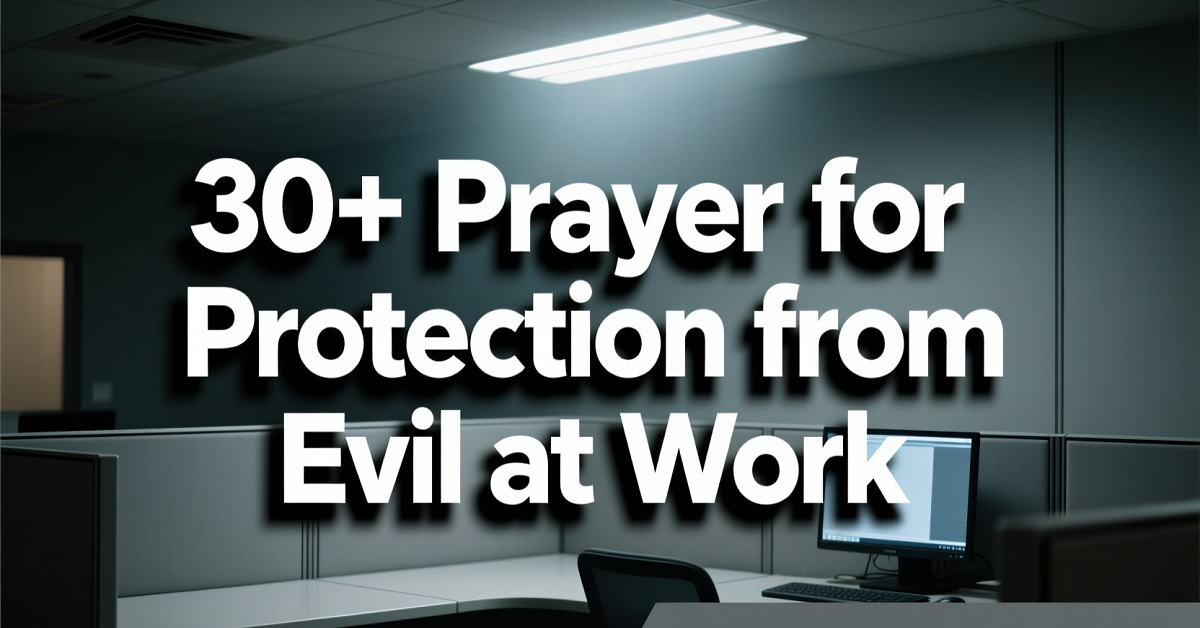 30+ Prayer for Protection from Evil at Work
