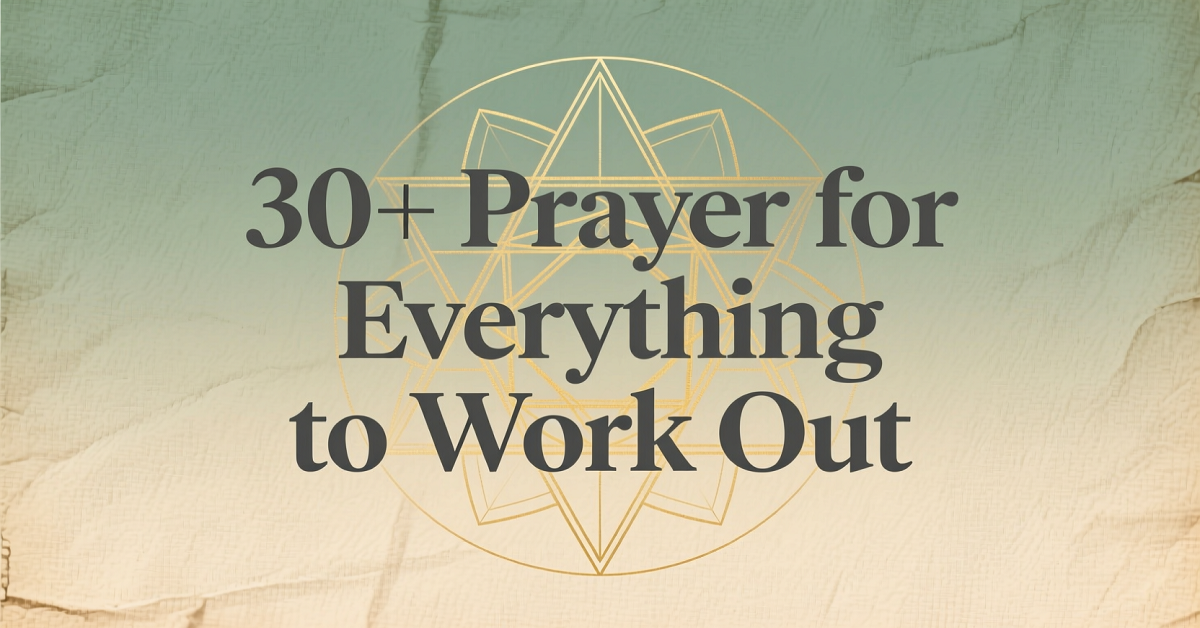 30+ Prayer for Everything to Work Out - Biblical Toker