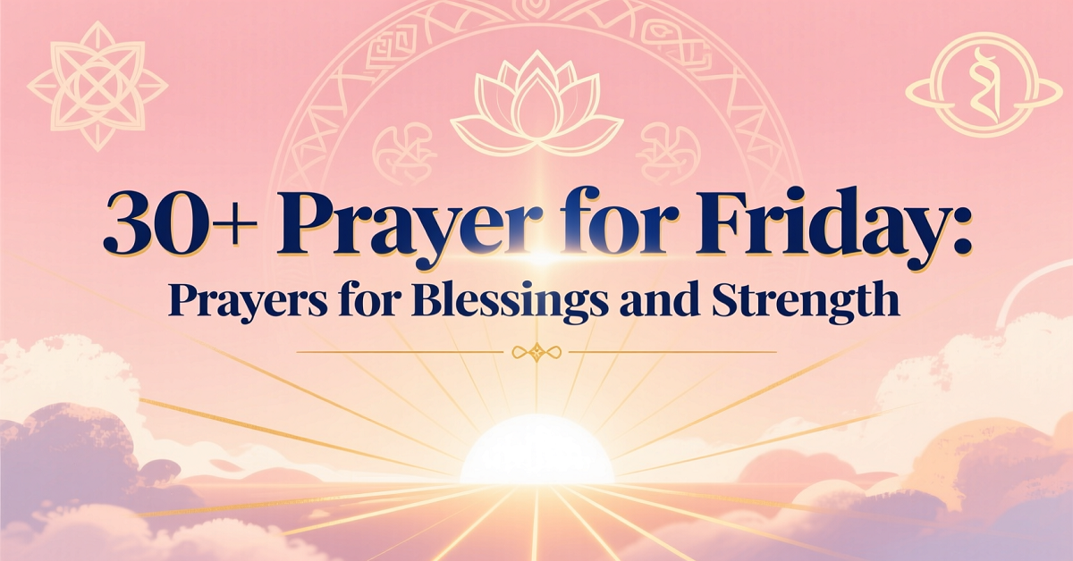 30+ Prayer for Friday: Prayers for Blessings and Strength