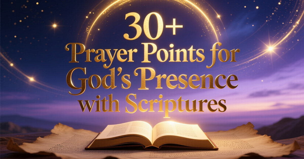 30+ Prayer Points for God’s Presence with Scriptures